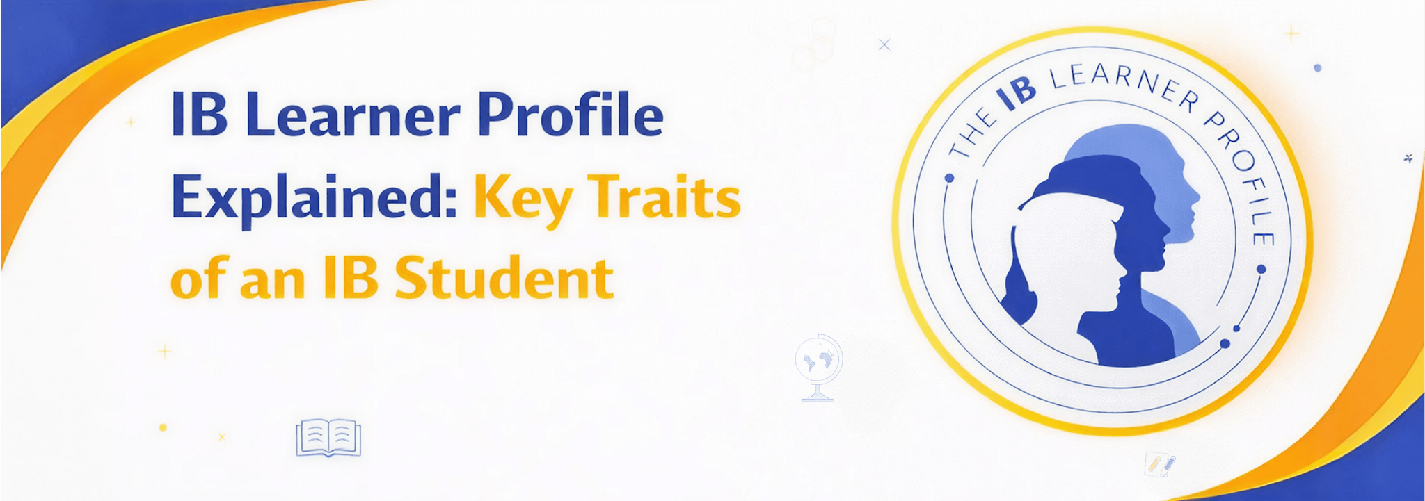 10 IB Learner Profile Traits That Shape Future-Ready Students